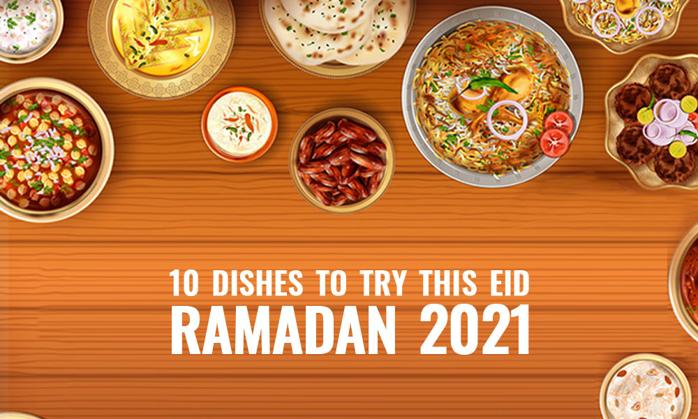 Ramadan 2021: 10 Dishes to Try This Eid