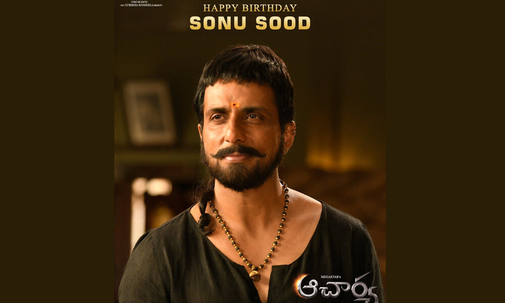 Team Acharya Release A New Poster Of Sonu Sood On The Occasion Of His ...