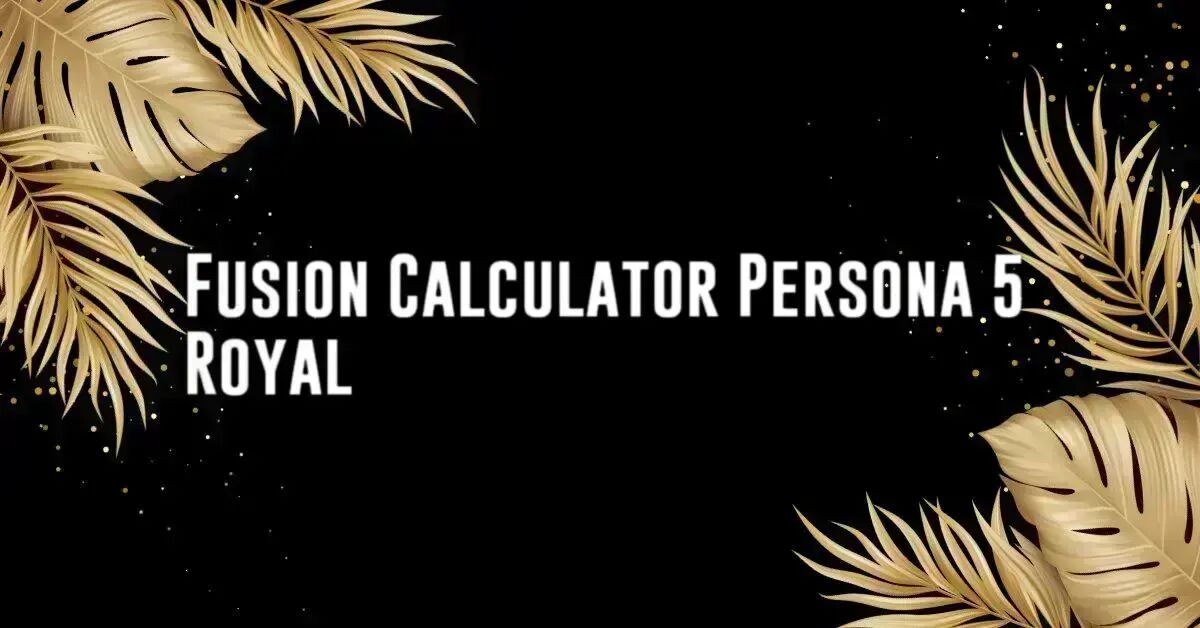 Persona 5 Royal Fusion Calculator (Fusion list with guide)