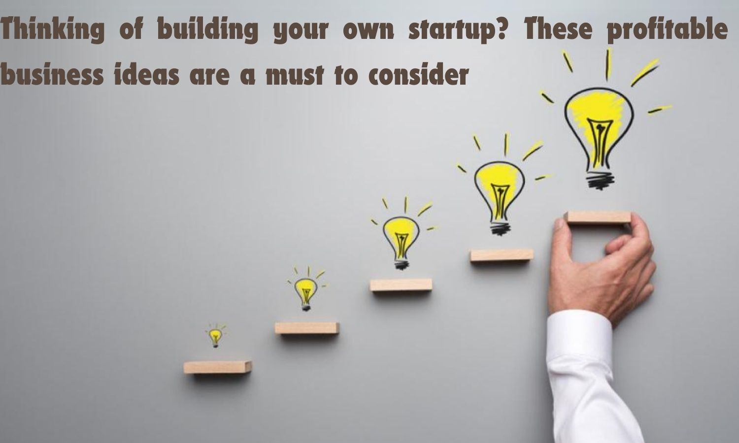 Thinking of building your own startup? These profitable business ideas ...