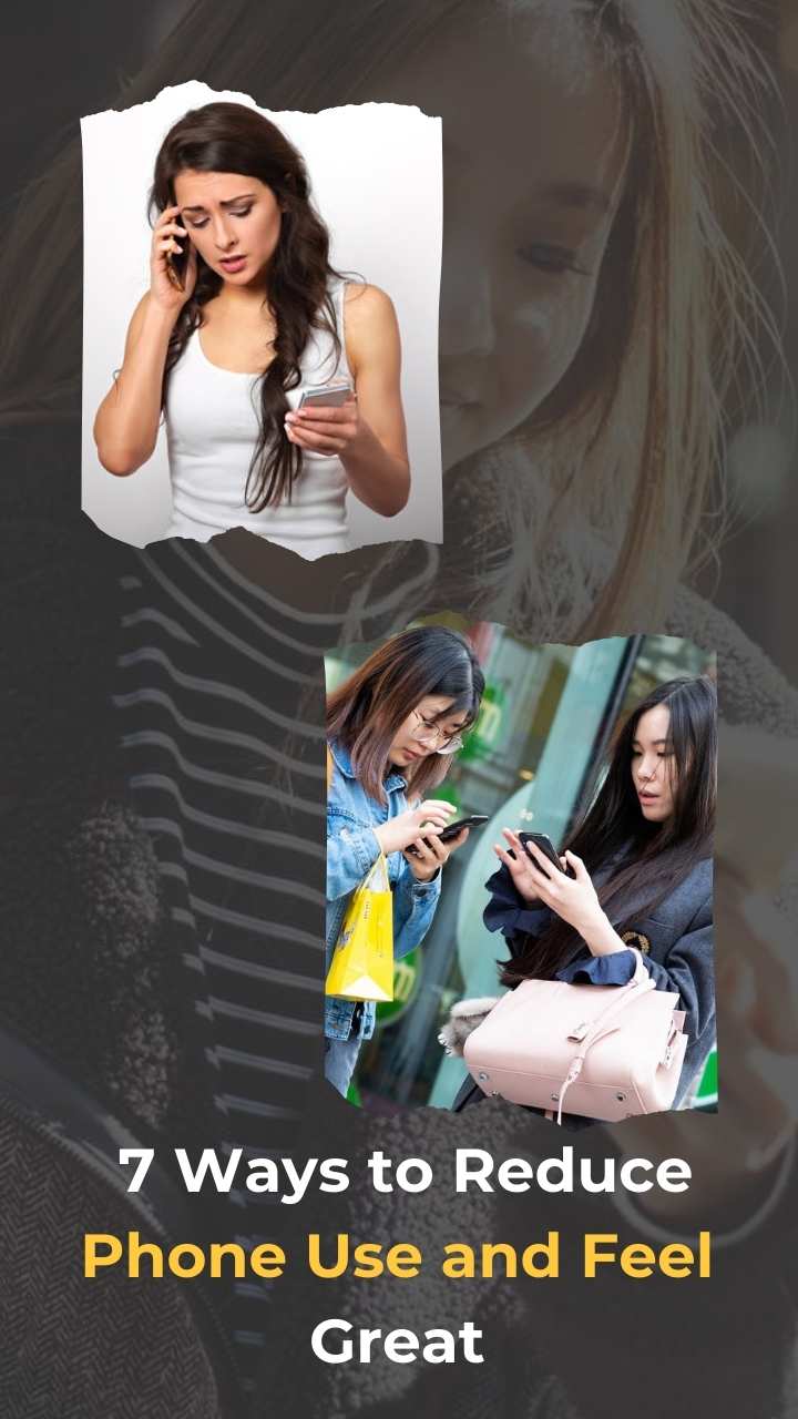 7 Ways to Reduce Phone Use and Feel Great
