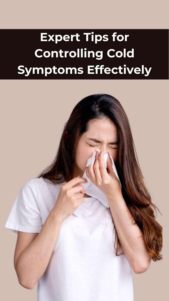 Expert Tips for Controlling Cold Symptoms Effectively