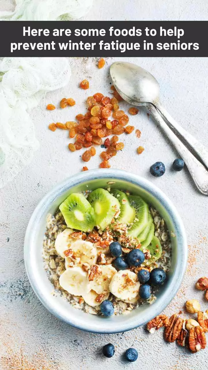 Here are some foods to help prevent winter fatigue in seniors