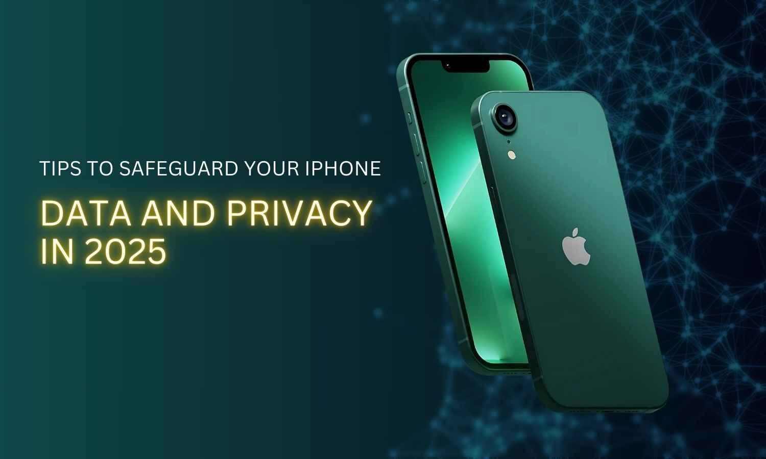 Tips to Safeguard Your iPhone Data and Privacy in 2025