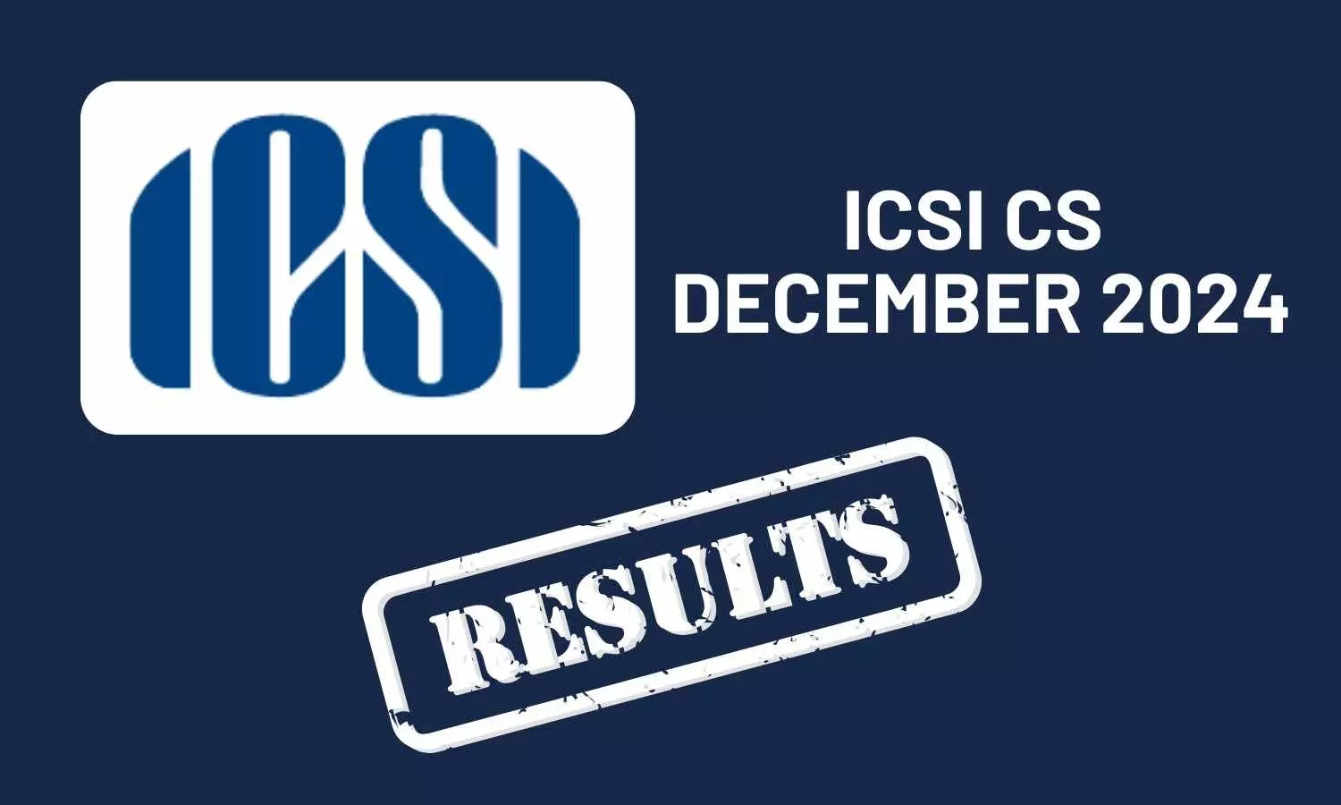 ICSI CS December 2024 Results: CS Executive C,S Professional Scorecard, Pass Percentage