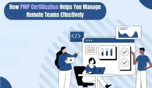 How PMP Certification Helps You Manage Remote Teams Effectively