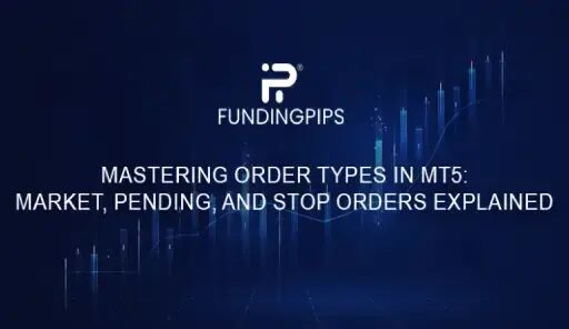 Mastering Order Types in MT5: Market, Pending, and Stop Orders Explained